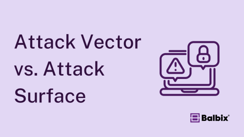 What is an Attack Surface? (And 9 Ways to Reduce Its Risk) | Balbix