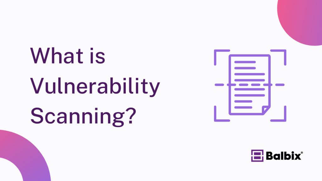 Top 10 Vulnerability Scanning Tools | Balbix