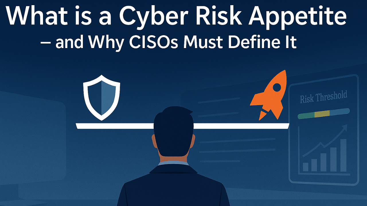 What is a Cyber Risk Appetite — and Why CISOs Must Define It | Balbix