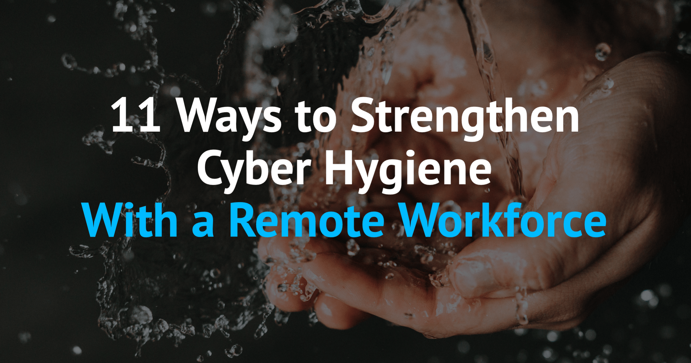 11 Ways to Strengthen Cyber Hygiene With a Remote Workforce | Balbix