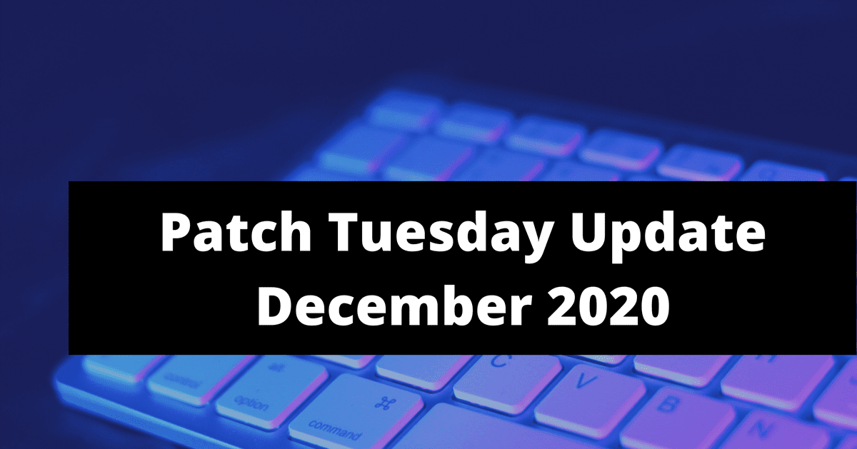 Patch Tuesday Update December 2020 | Balbix
