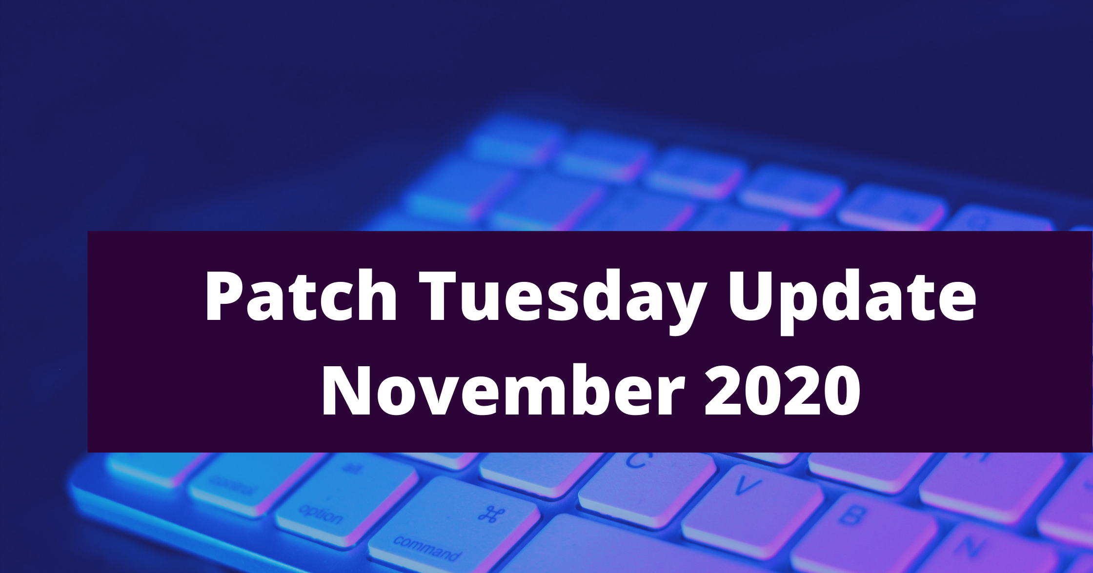 Patch Tuesday Update - November 2020 | Balbix Patch Tuesday Update - November 2020 | Balbix