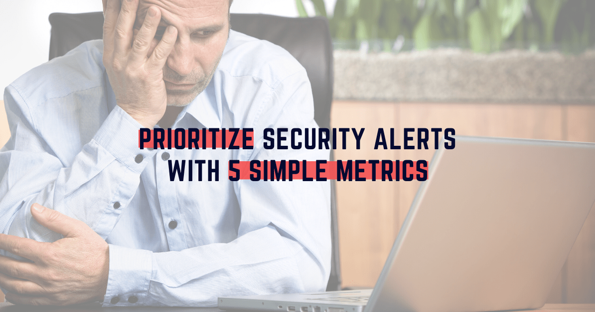 Prioritize Security Alerts with 5 Simple Metrics | Balbix